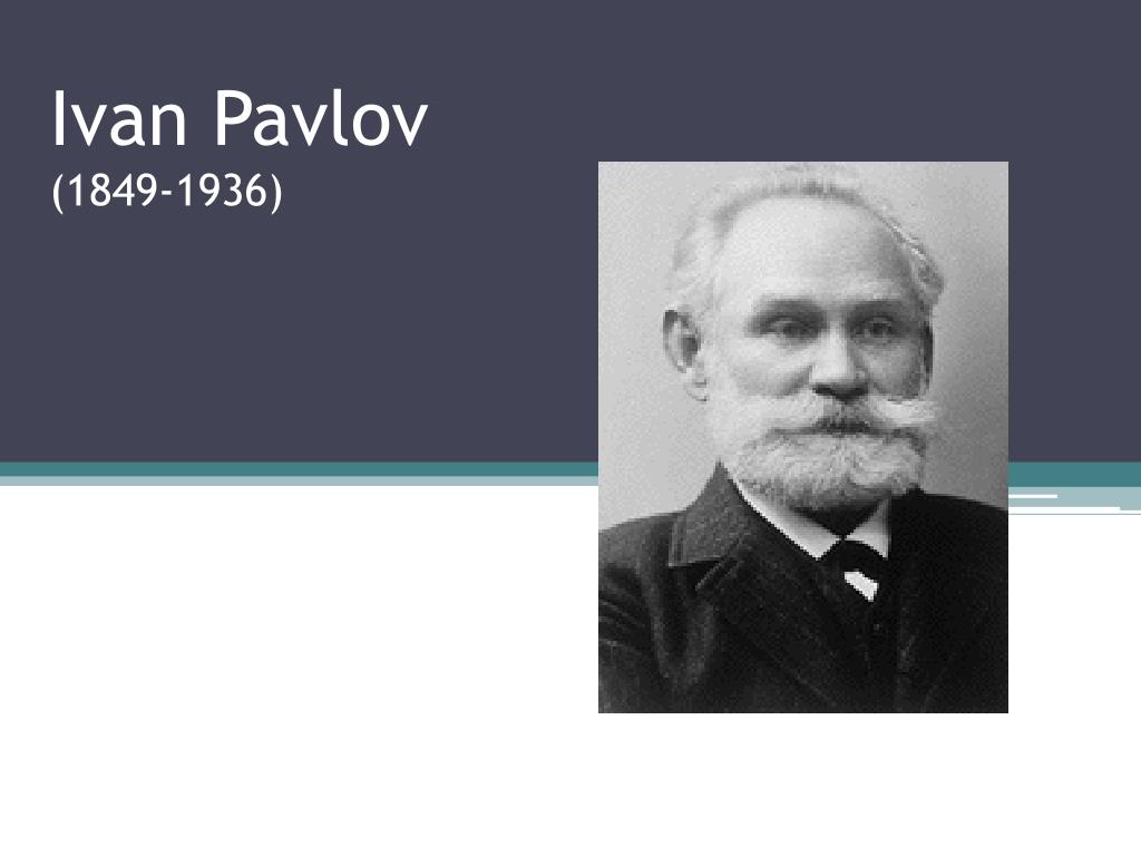 PPT - Ivan Pavlov (1849-1936) PowerPoint Presentation, free download ...