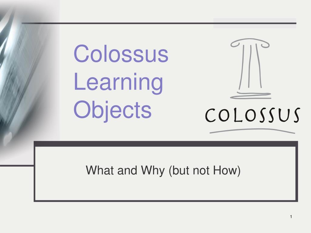 PPT - Colossus Learning Objects PowerPoint Presentation, free download ...