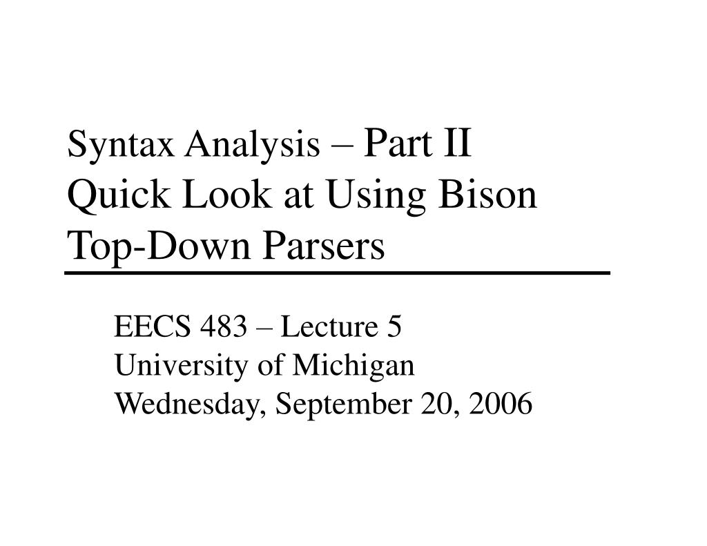 PPT - Syntax Analysis – Part II Quick Look at Using Bison Top-Down Parsers PowerPoint ...