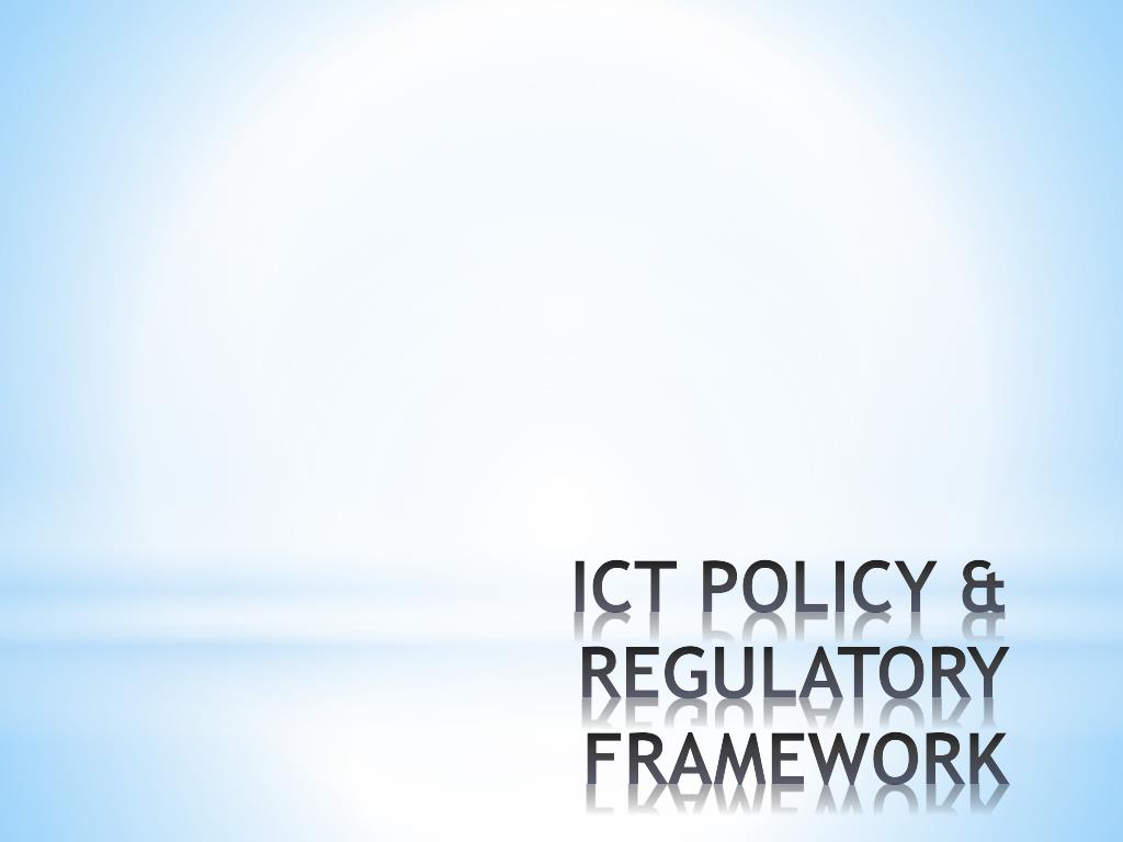 PPT - ICT POLICY & REGULATORY FRAMEWORK PowerPoint Presentation, free ...