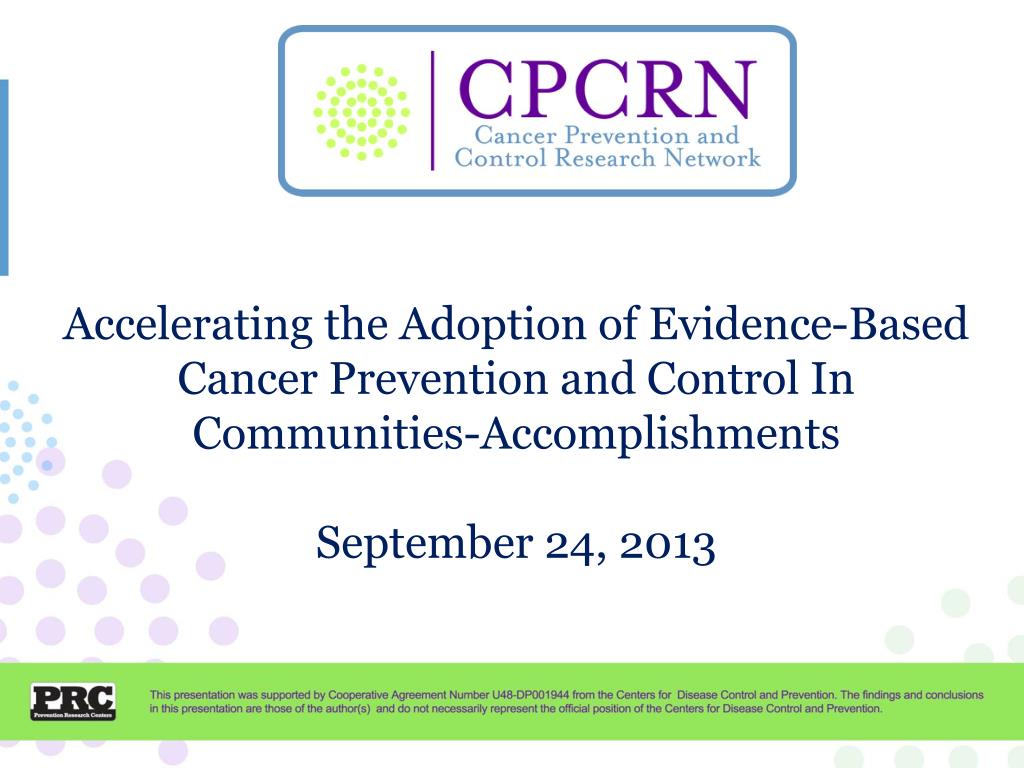 PPT - Accelerating Evidence-Based Cancer Prevention: CPCRN Achievements ...