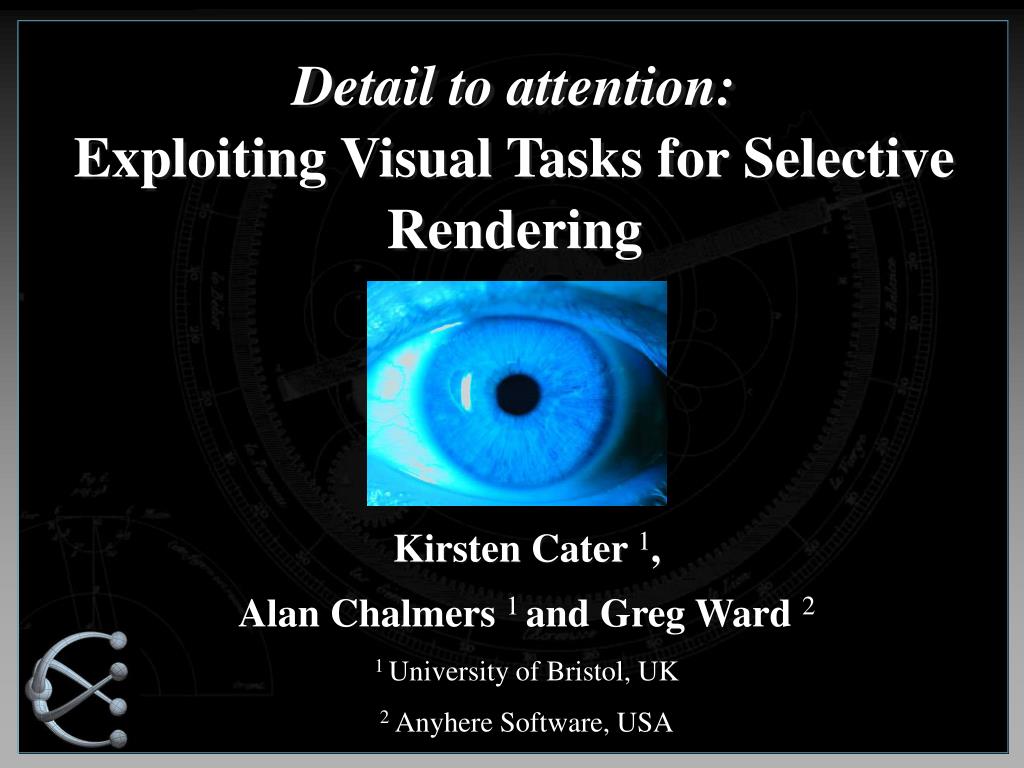 PPT - Detail to attention: Exploiting Visual Tasks for Selective Rendering PowerPoint ...