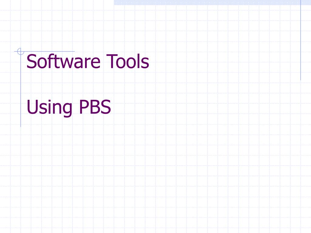 PPT - Software Tools Using PBS PowerPoint Presentation, free download ...