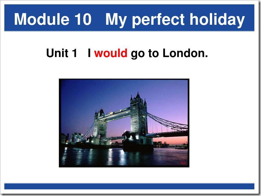 PPT - Module 10 My perfect holiday PowerPoint Presentation, free ...