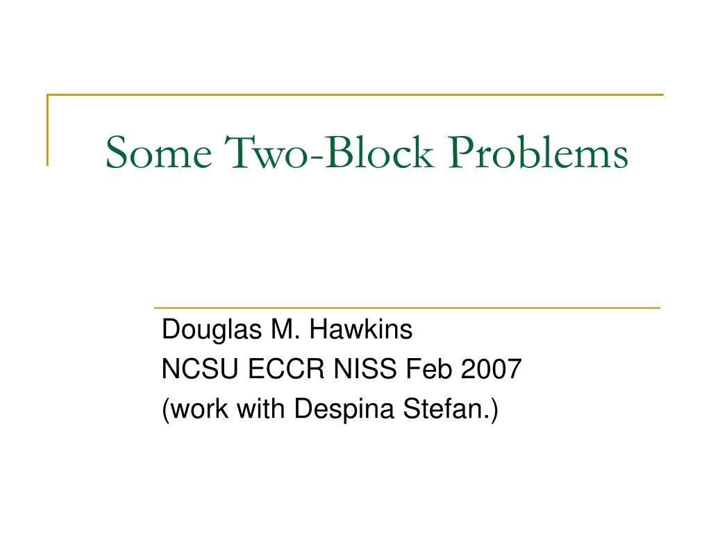 PPT - Some Two-Block Problems PowerPoint Presentation, free download ...