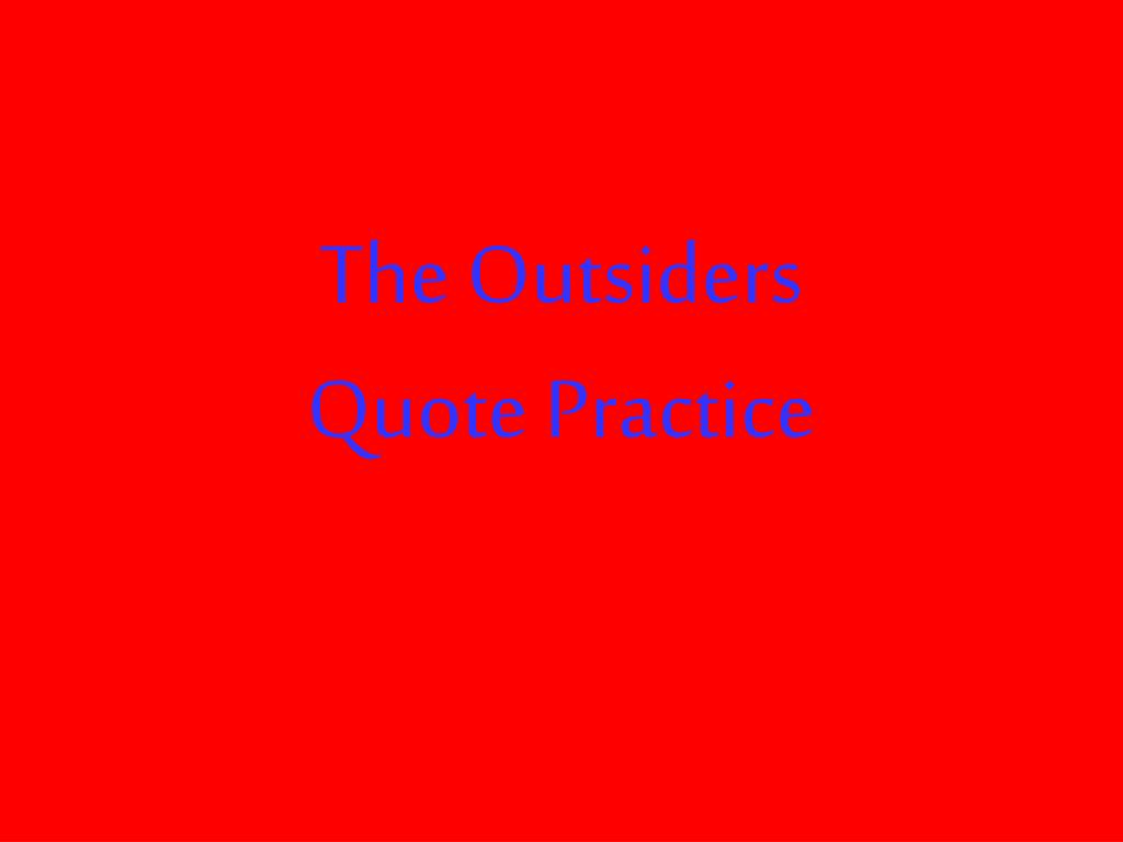 PPT - The Outsiders Quote Practice PowerPoint Presentation, free ...