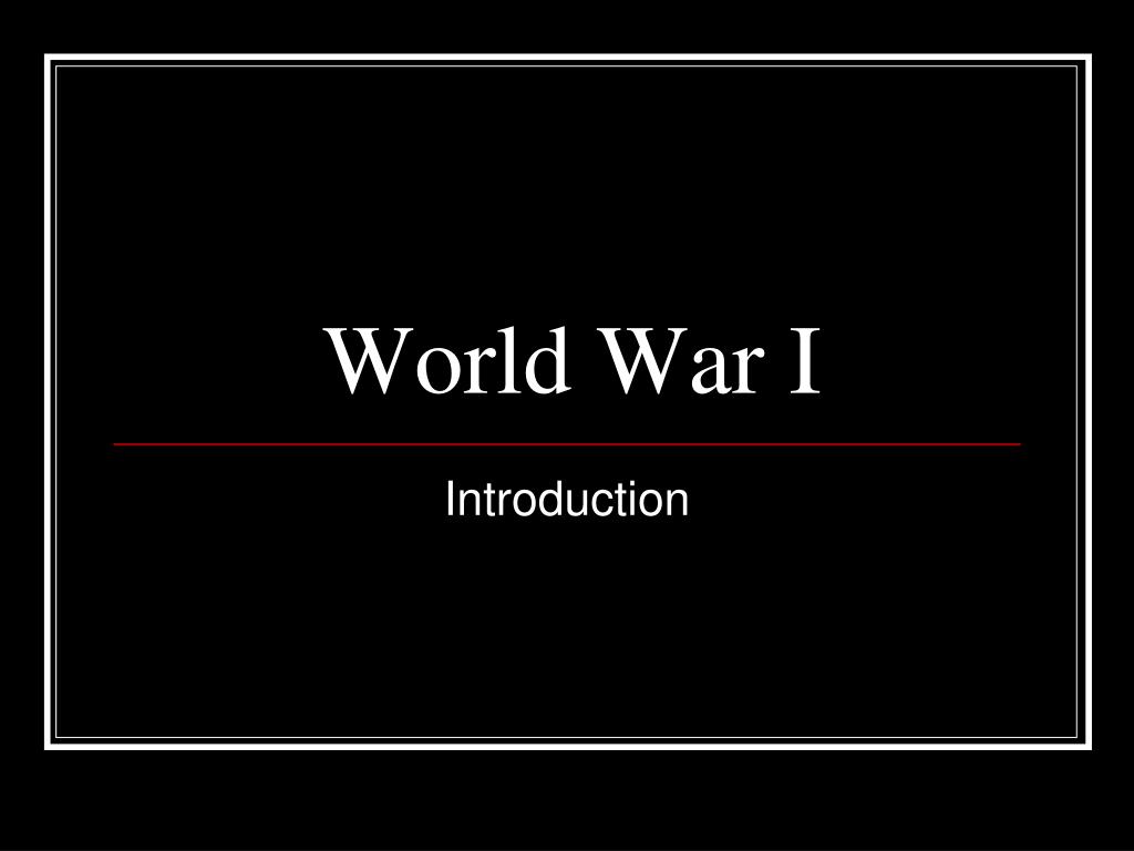 PPT - Understanding World War I: Causes, Alliances, and Impact ...