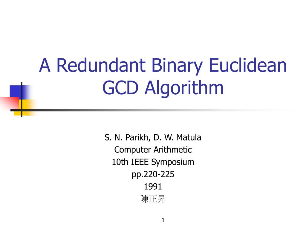 PPT - A Redundant Binary Euclidean GCD Algorithm PowerPoint Presentation - ID:5188488