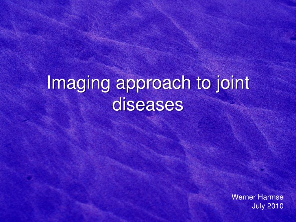 PPT - Imaging approach to joint diseases PowerPoint Presentation, free ...