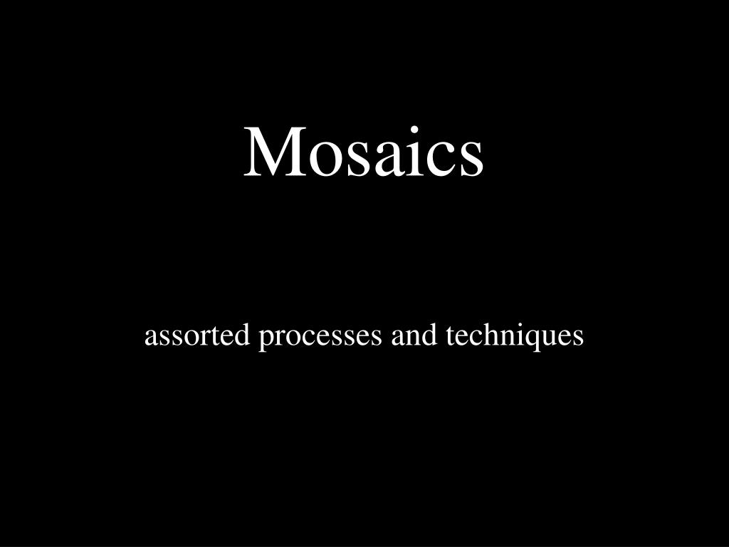 PPT - Mosaics PowerPoint Presentation, free download - ID:5191815
