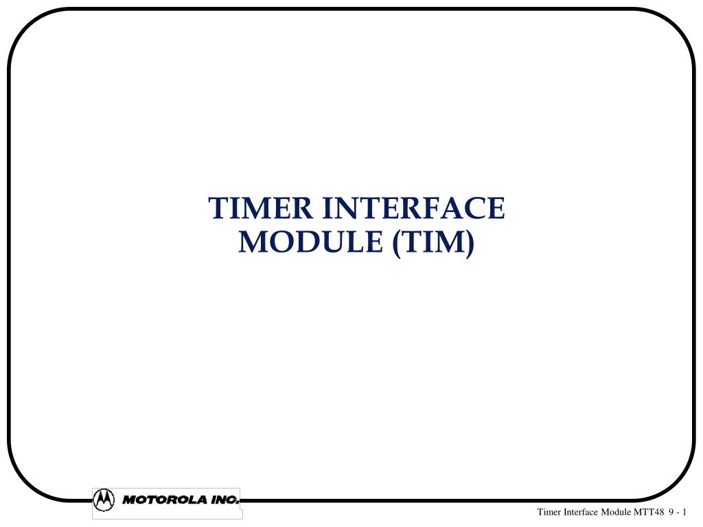 PPT - TIMER INTERFACE MODULE (TIM) PowerPoint Presentation, free ...