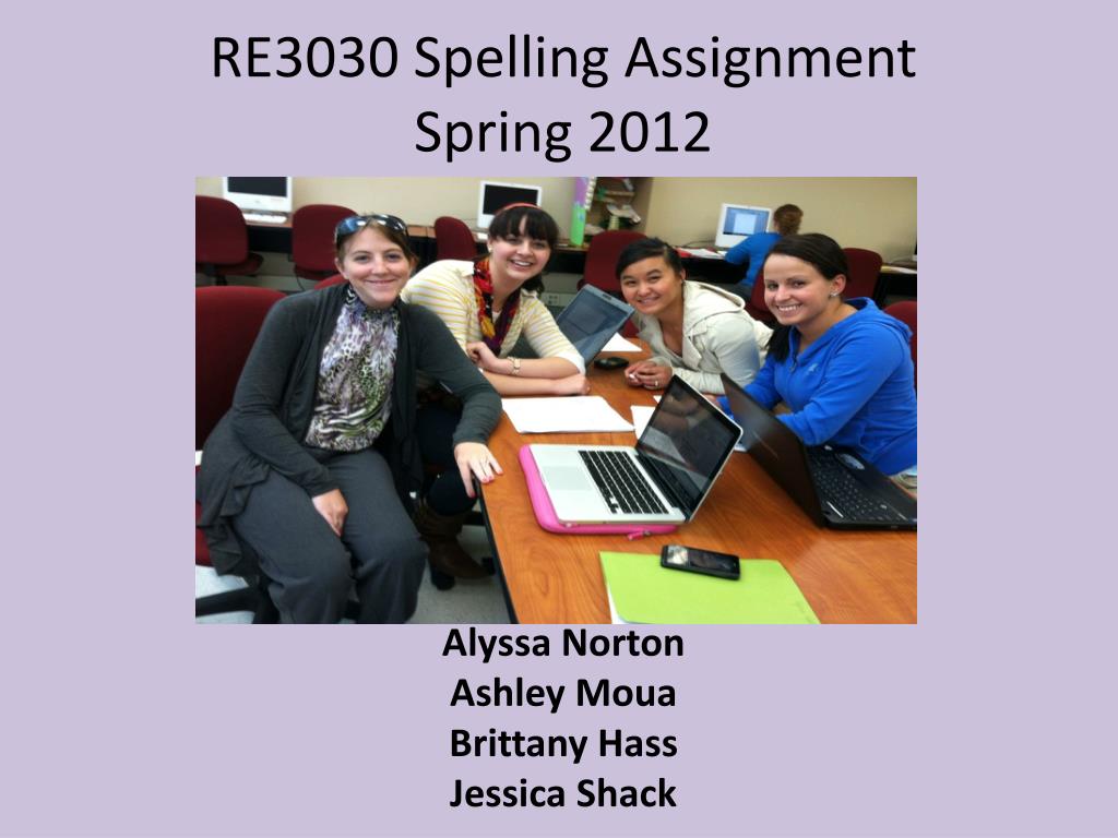 PPT - RE3030 Spelling Assignment Spring 2012 PowerPoint Presentation ...