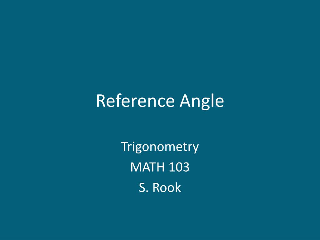 PPT - Reference Angle PowerPoint Presentation, free download - ID:5192835