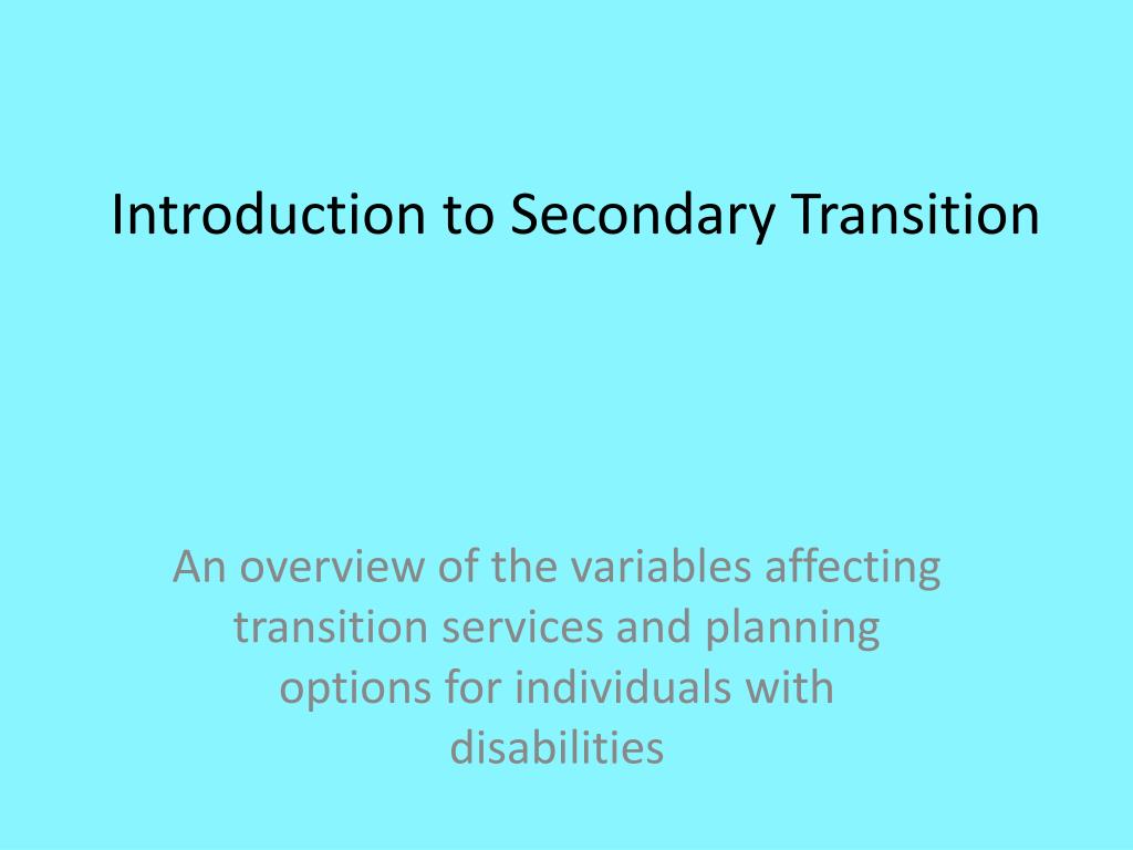 PPT - Introduction to Secondary Transition PowerPoint Presentation ...