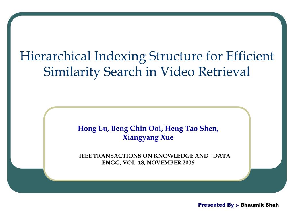 PPT - Hierarchical Indexing Structure for Efficient Similarity Search ...