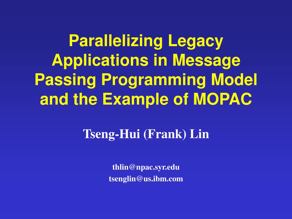 PPT - Parallelizing Legacy Applications in Message Passing Programming Model and the Example of ...