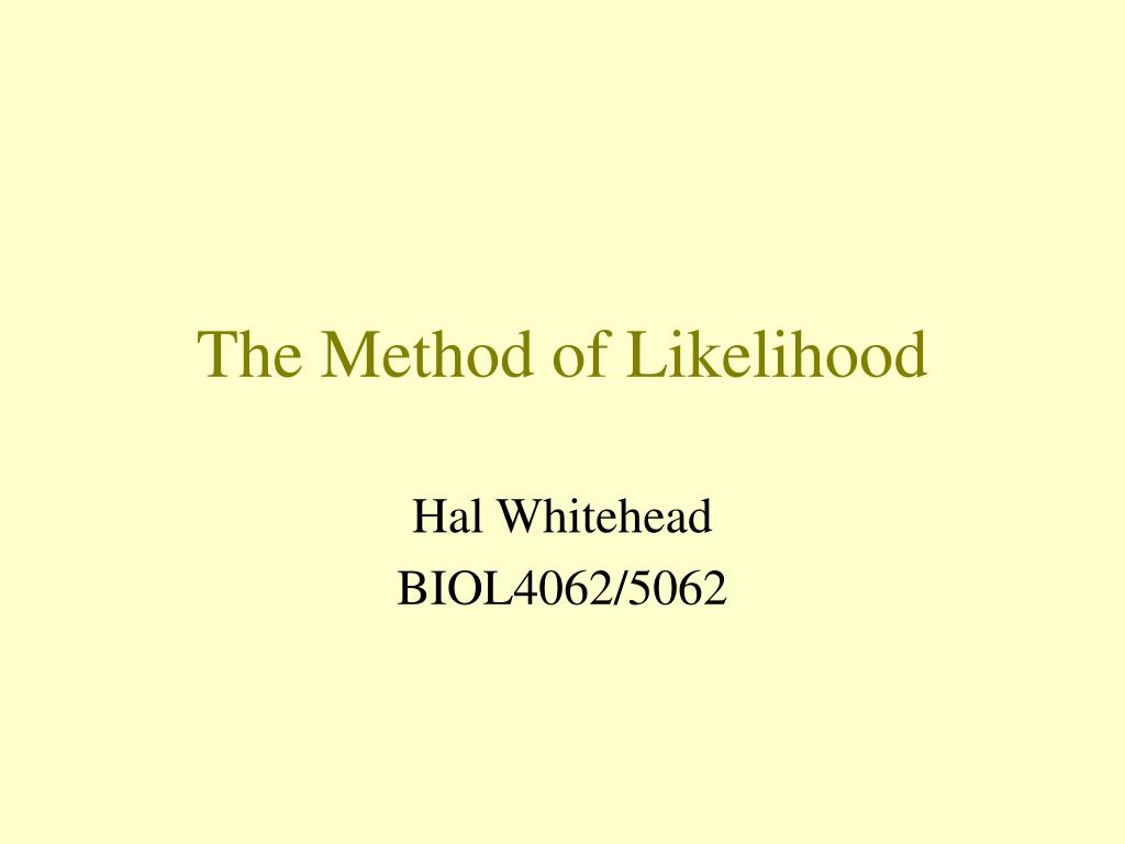 PPT - The Method of Likelihood PowerPoint Presentation, free download ...