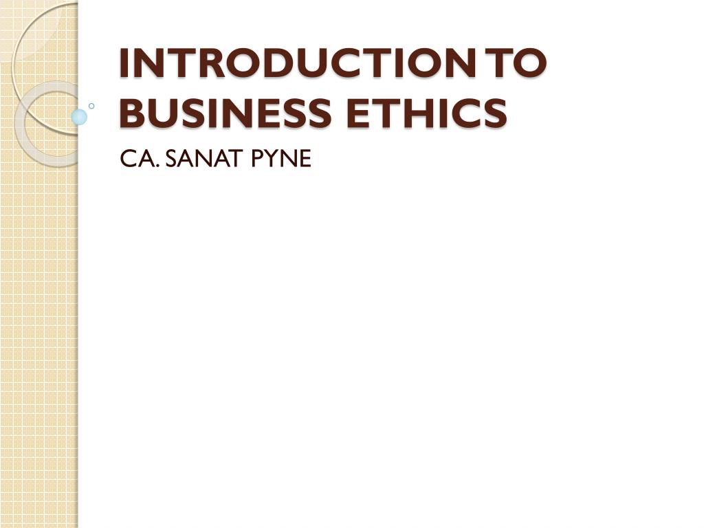 PPT - INTRODUCTION TO BUSINESS ETHICS PowerPoint Presentation, free ...
