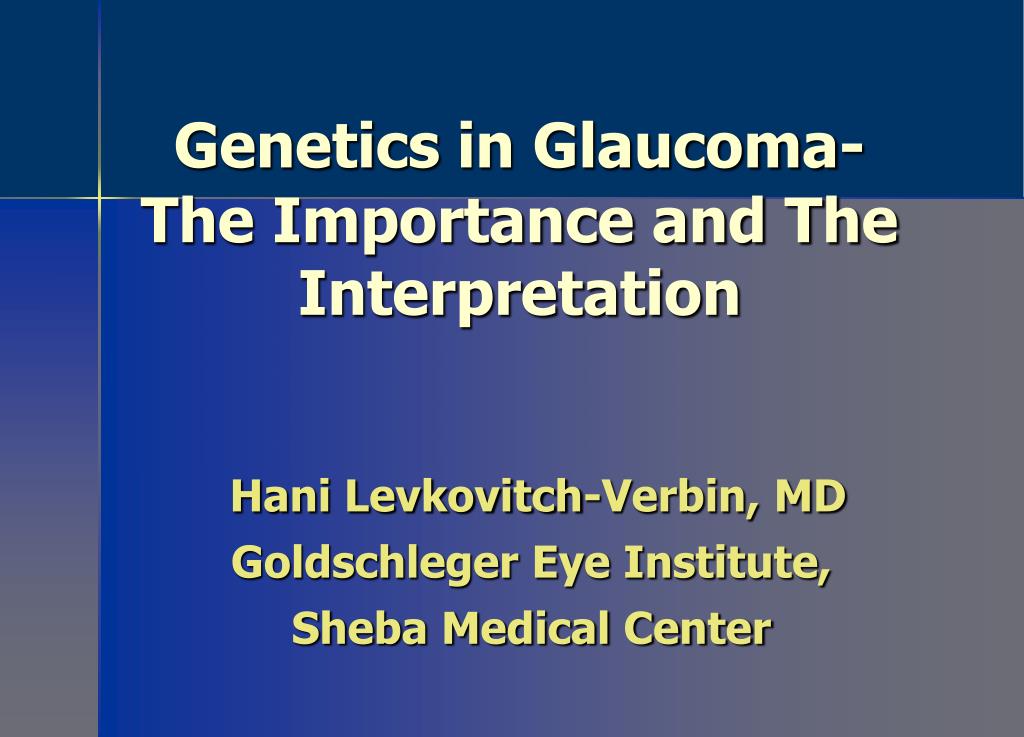 PPT - Genetics in Glaucoma- The Importance and The Interpretation ...
