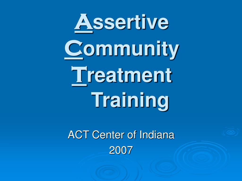 PPT - A ssertive C ommunity T reatment Training PowerPoint Presentation ...