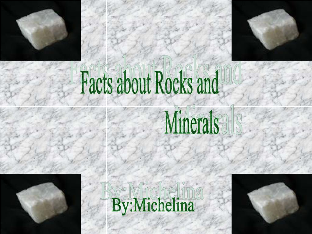 PPT - Facts about Rocks and Minerals PowerPoint Presentation, free ...