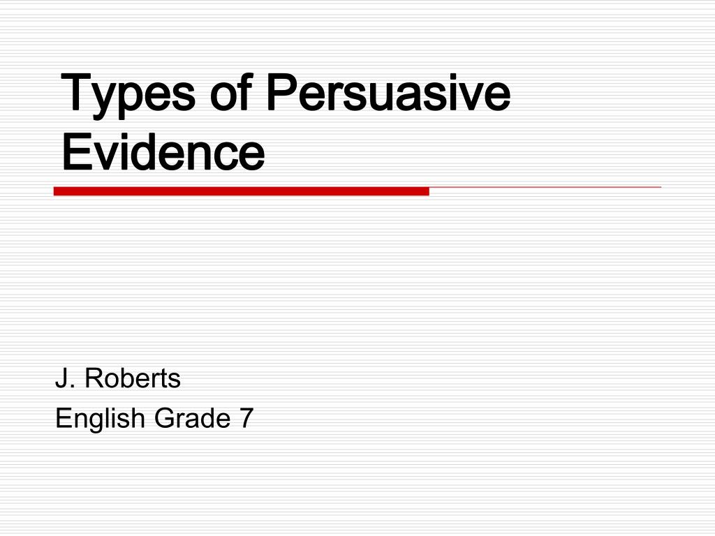 PPT - Types of Persuasive Evidence PowerPoint Presentation, free ...