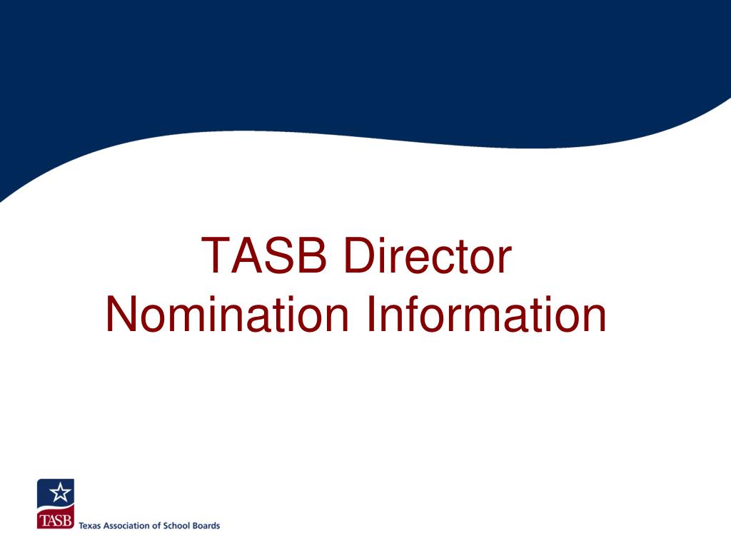 PPT - TASB Director Nomination Information PowerPoint Presentation ...