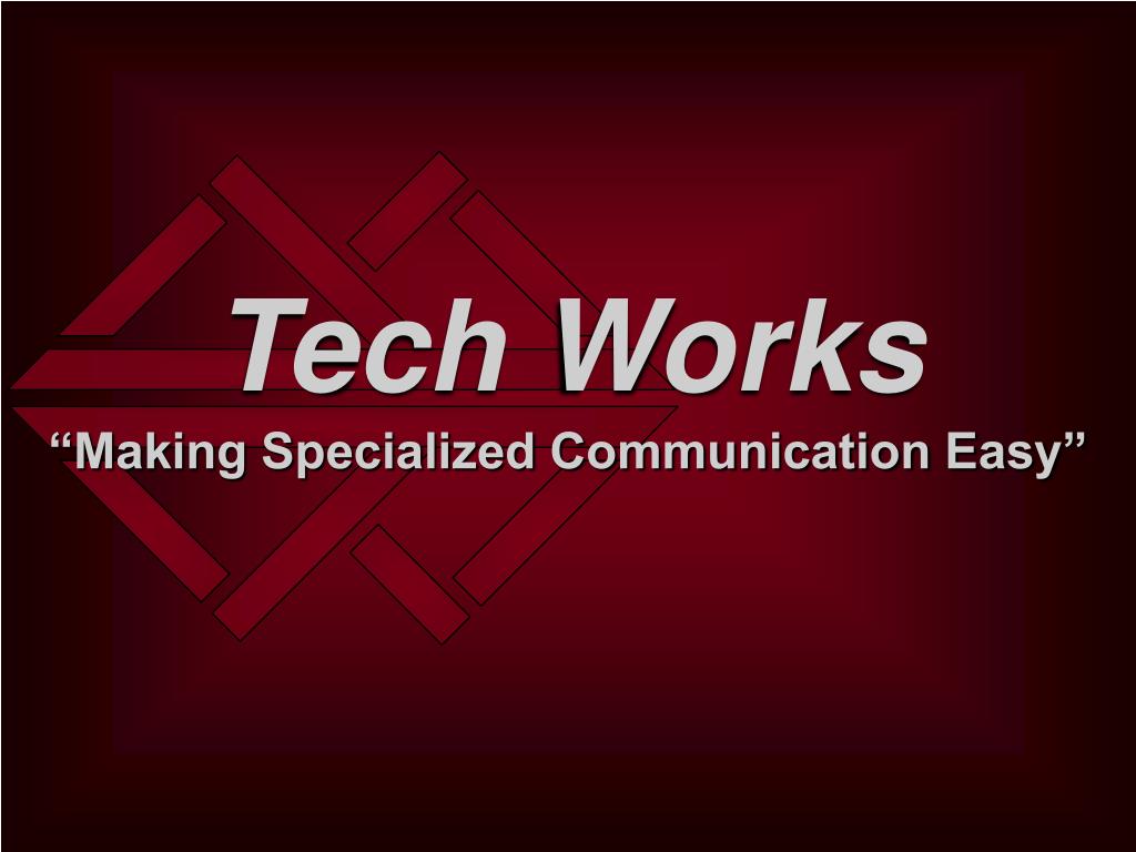 PPT - Tech Works “Making Specialized Communication Easy” PowerPoint ...
