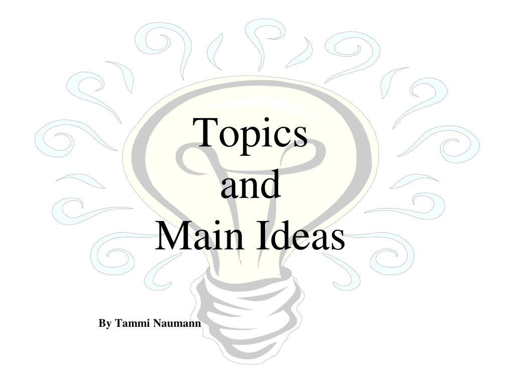 PPT - Topics and Main Ideas PowerPoint Presentation, free download - ID ...