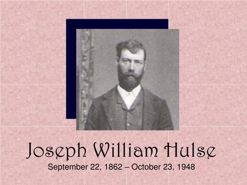 PPT - Joseph William Hulse PowerPoint Presentation, free download - ID ...