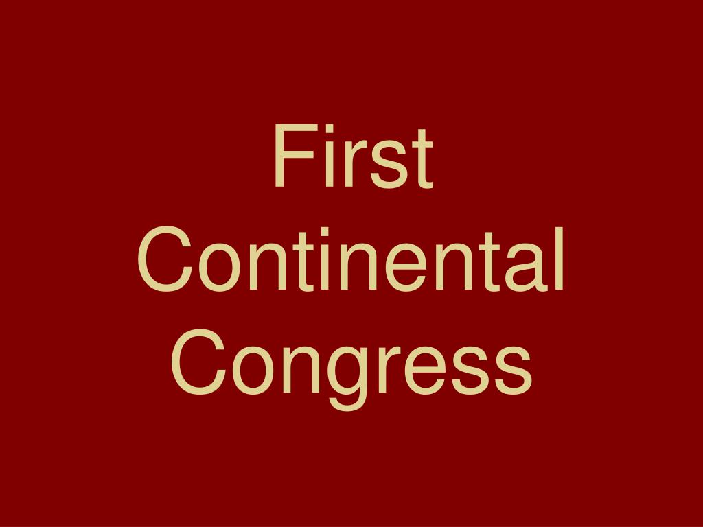 PPT - First Continental Congress PowerPoint Presentation, free download ...