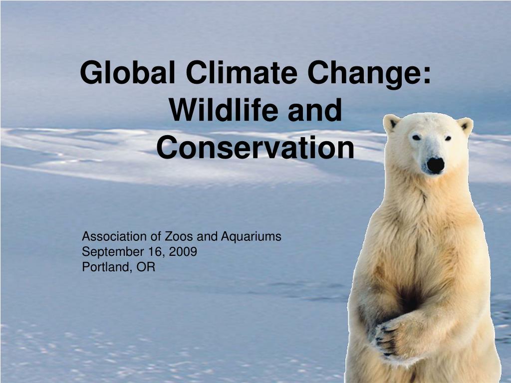 PPT - Global Climate Change: Wildlife and Conservation PowerPoint ...