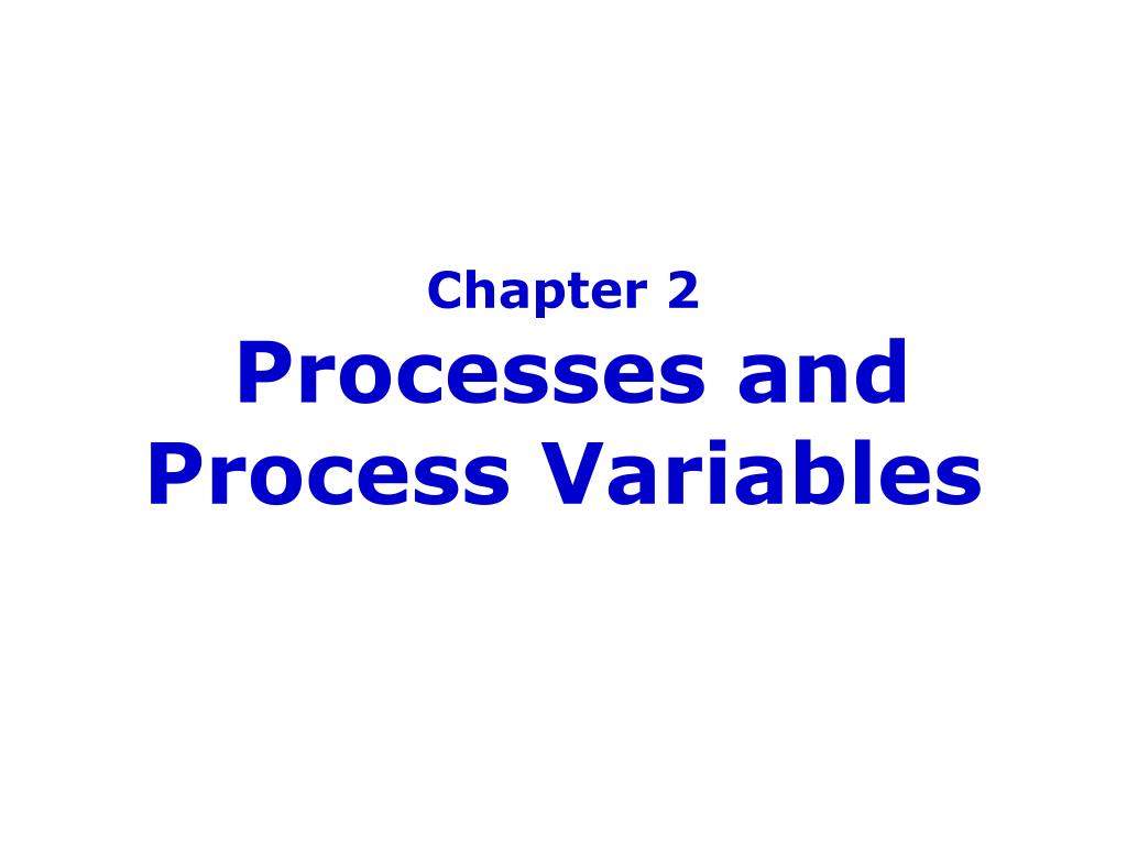 PPT - Chapter 2 Processes and Process Variables PowerPoint Presentation ...