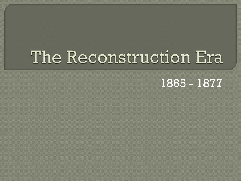 PPT - The Reconstruction Era PowerPoint Presentation, free download ...