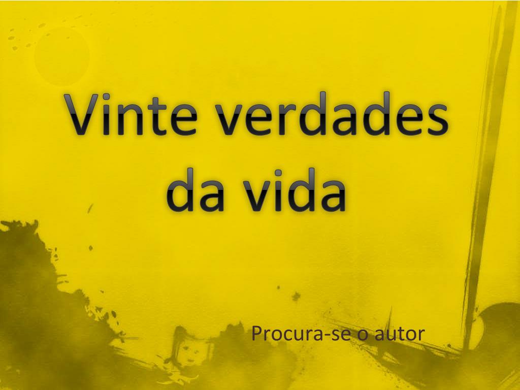 PPT - Vinte verdades da vida PowerPoint Presentation, free download ...