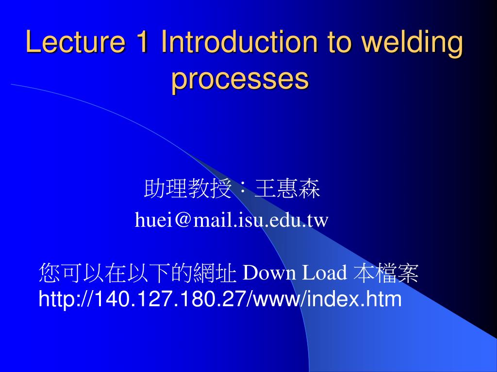 PPT - Lecture 1 Introduction to welding processes PowerPoint ...