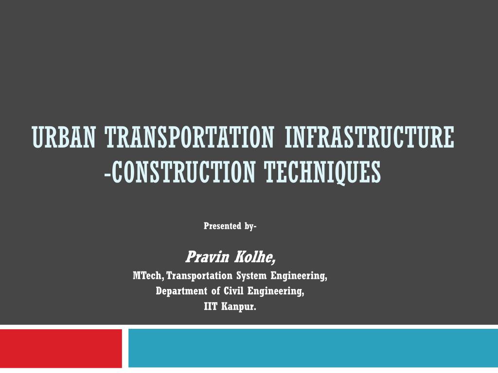 PPT - Urban Transportation Infrastructure -Construction Techniques ...