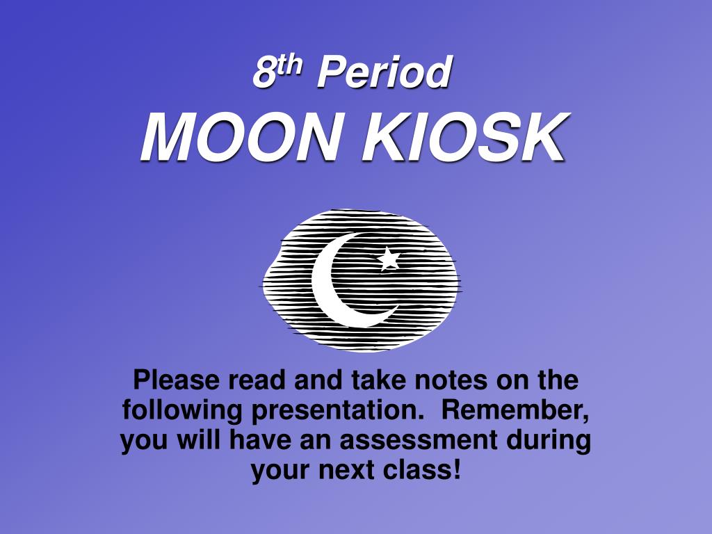 PPT - 8 th Period MOON KIOSK PowerPoint Presentation, free download ...