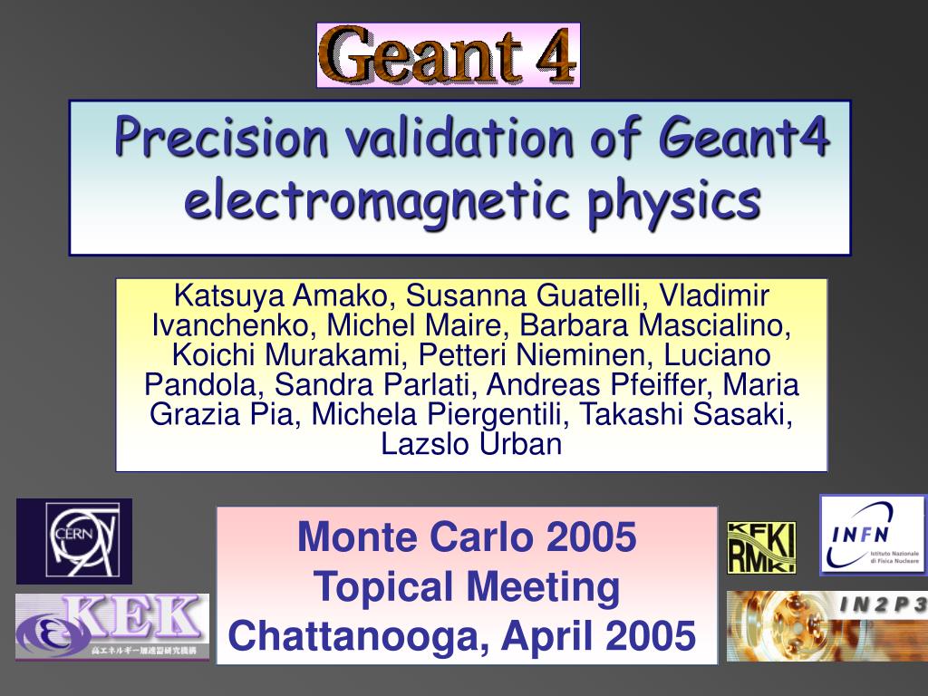 PPT - Precision validation of Geant4 electromagnetic physics PowerPoint ...