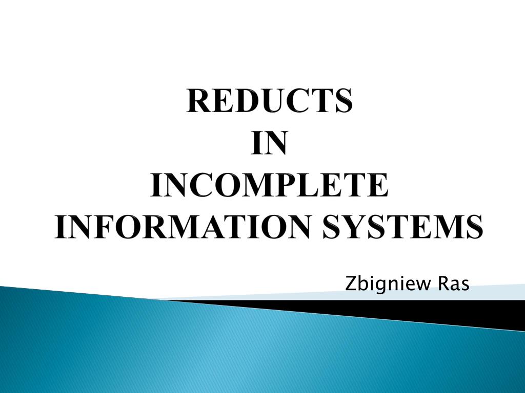 PPT - REDUCTS IN INCOMPLETE INFORMATION SYSTEMS PowerPoint Presentation ...