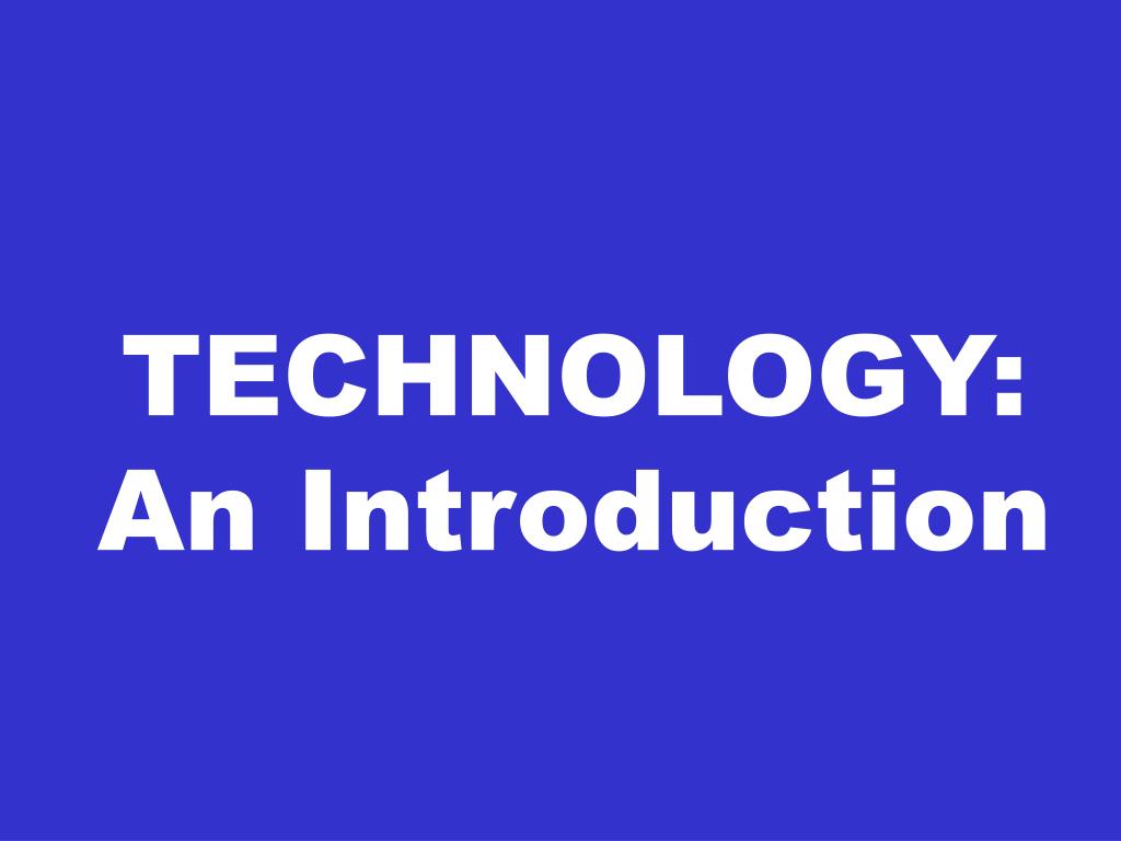 PPT - TECHNOLOGY: An Introduction PowerPoint Presentation, free ...