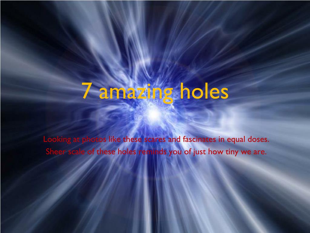 PPT - 7 amazing holes PowerPoint Presentation, free download - ID:5249740