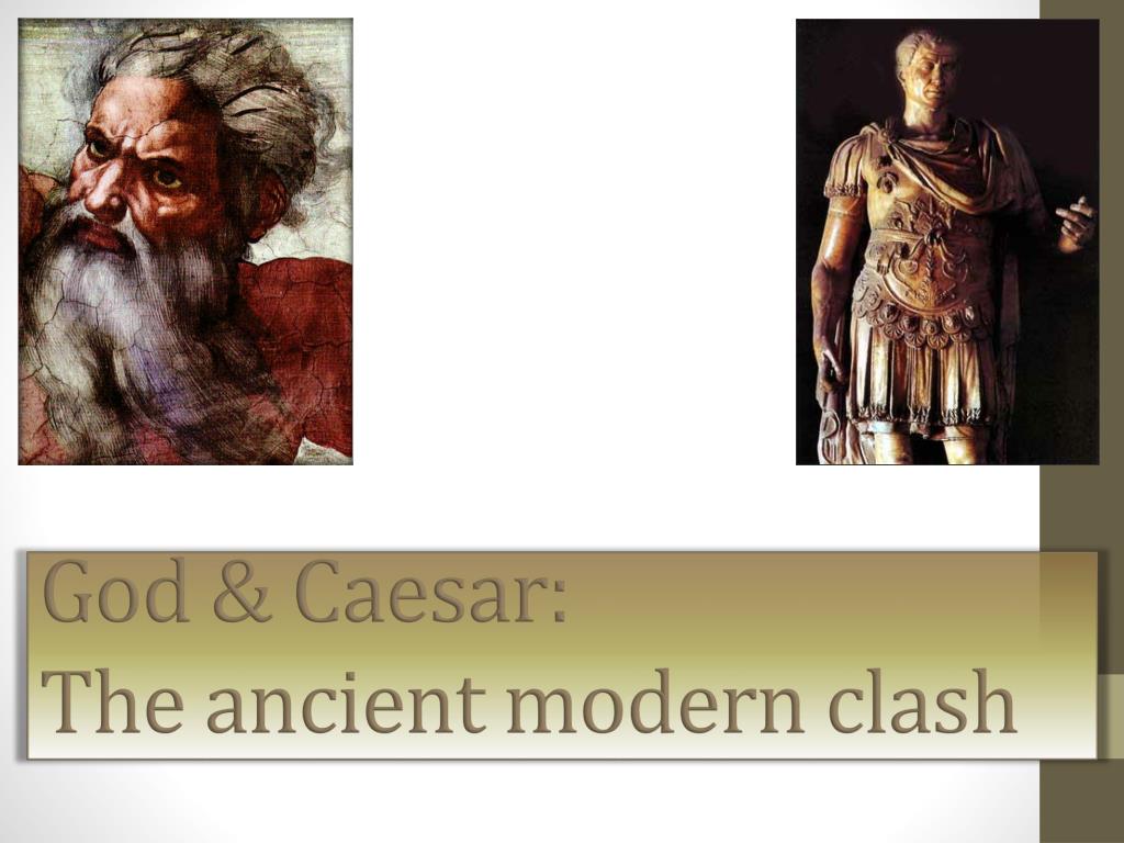 PPT - God & Caesar: The ancient modern clash PowerPoint Presentation ...