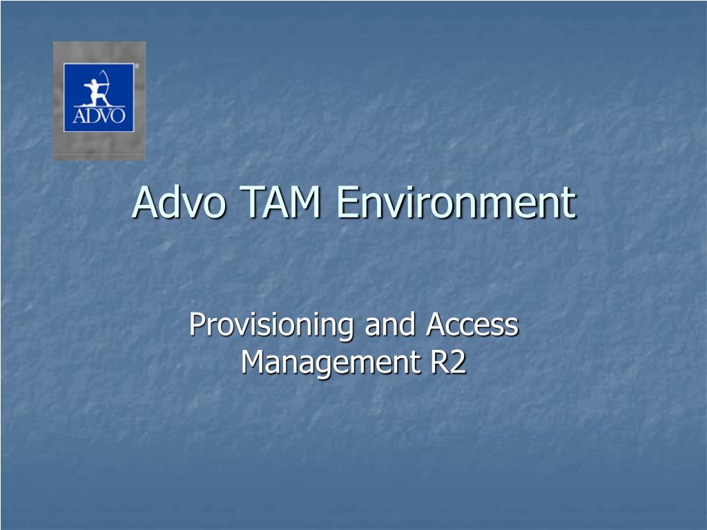 PPT - Advo TAM Environment PowerPoint Presentation, free download - ID ...