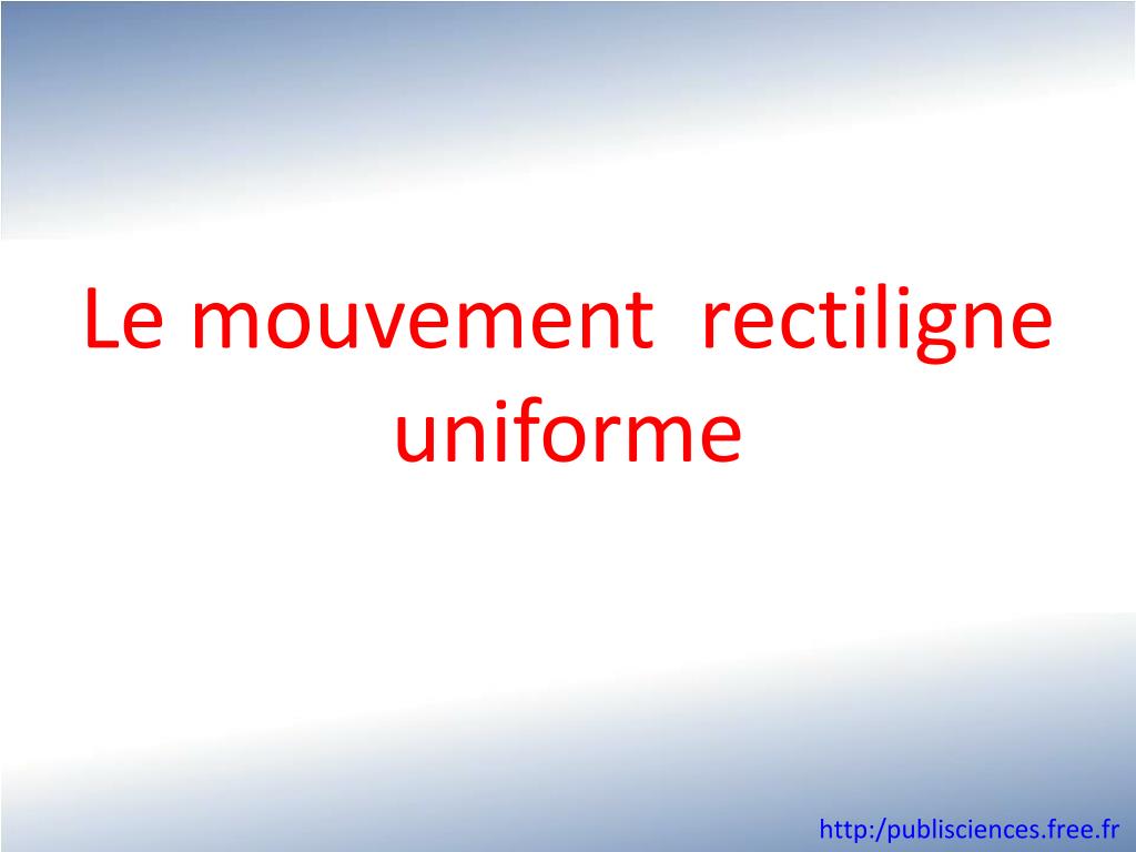 PPT - Le mouvement rectiligne uniforme PowerPoint Presentation, free ...