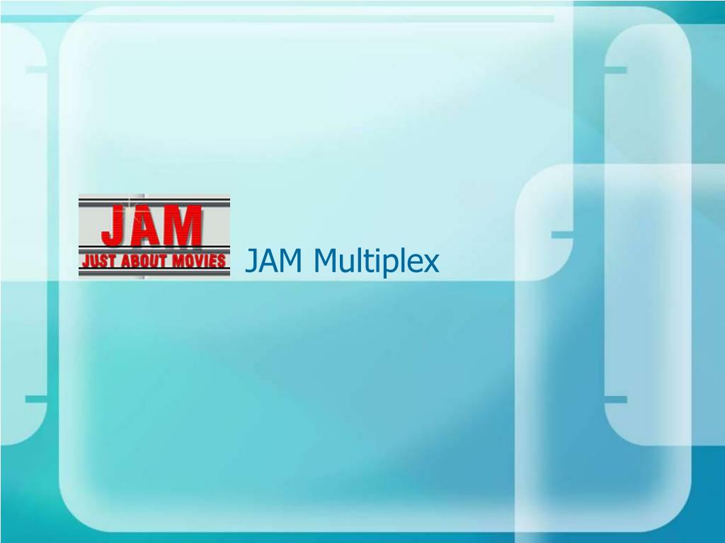 PPT - JAM Multiplex PowerPoint Presentation, free download - ID:5255159