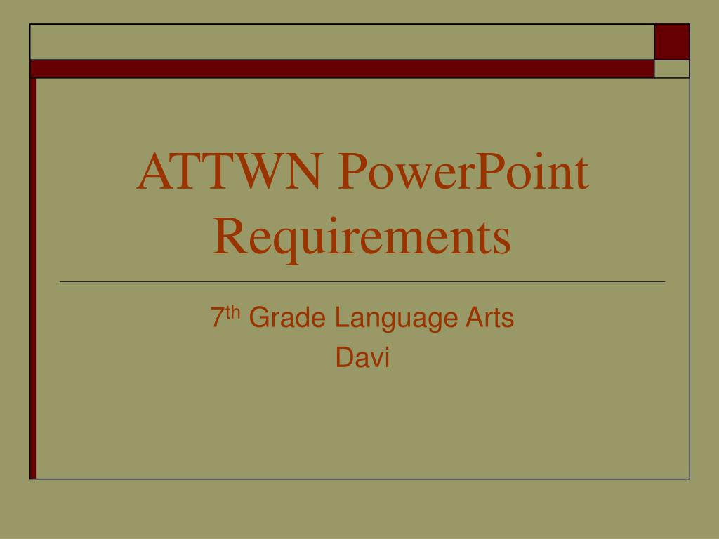 PPT - ATTWN PowerPoint Requirements PowerPoint Presentation, free ...