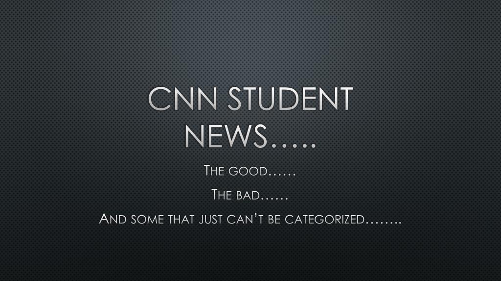 PPT - CNN STUDent news….. PowerPoint Presentation, free download - ID ...