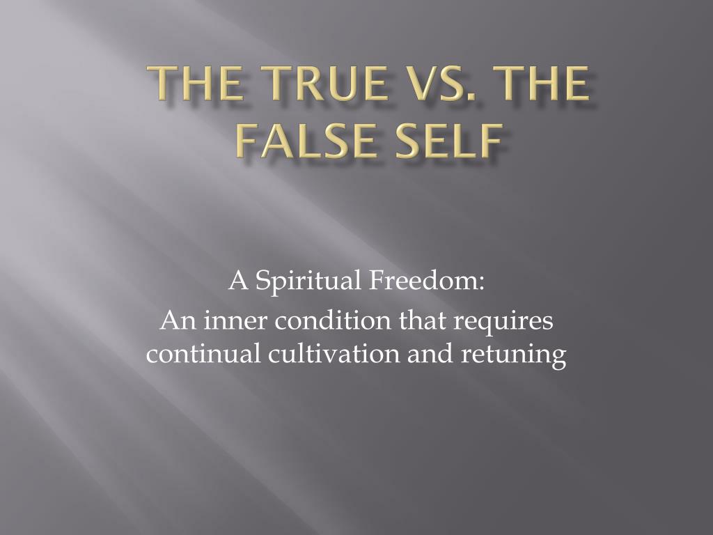 PPT - The True vs. The False Self PowerPoint Presentation, free ...