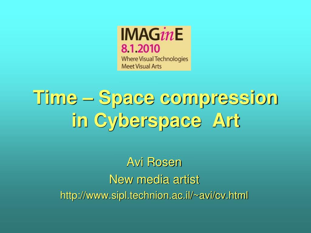 PPT - Time – Space compression in Cyberspace Art PowerPoint ...
